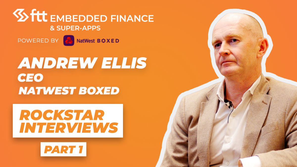 The evolution of embedded finance with Andy Ellis, CEO NatWest Boxed ...
