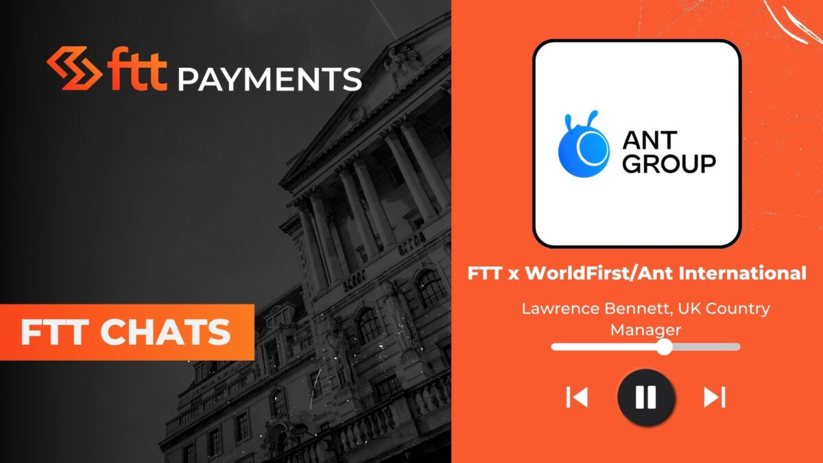 FTT Chats: WorldFirst - an unsung UK fintech success story powering global business - FTT ...